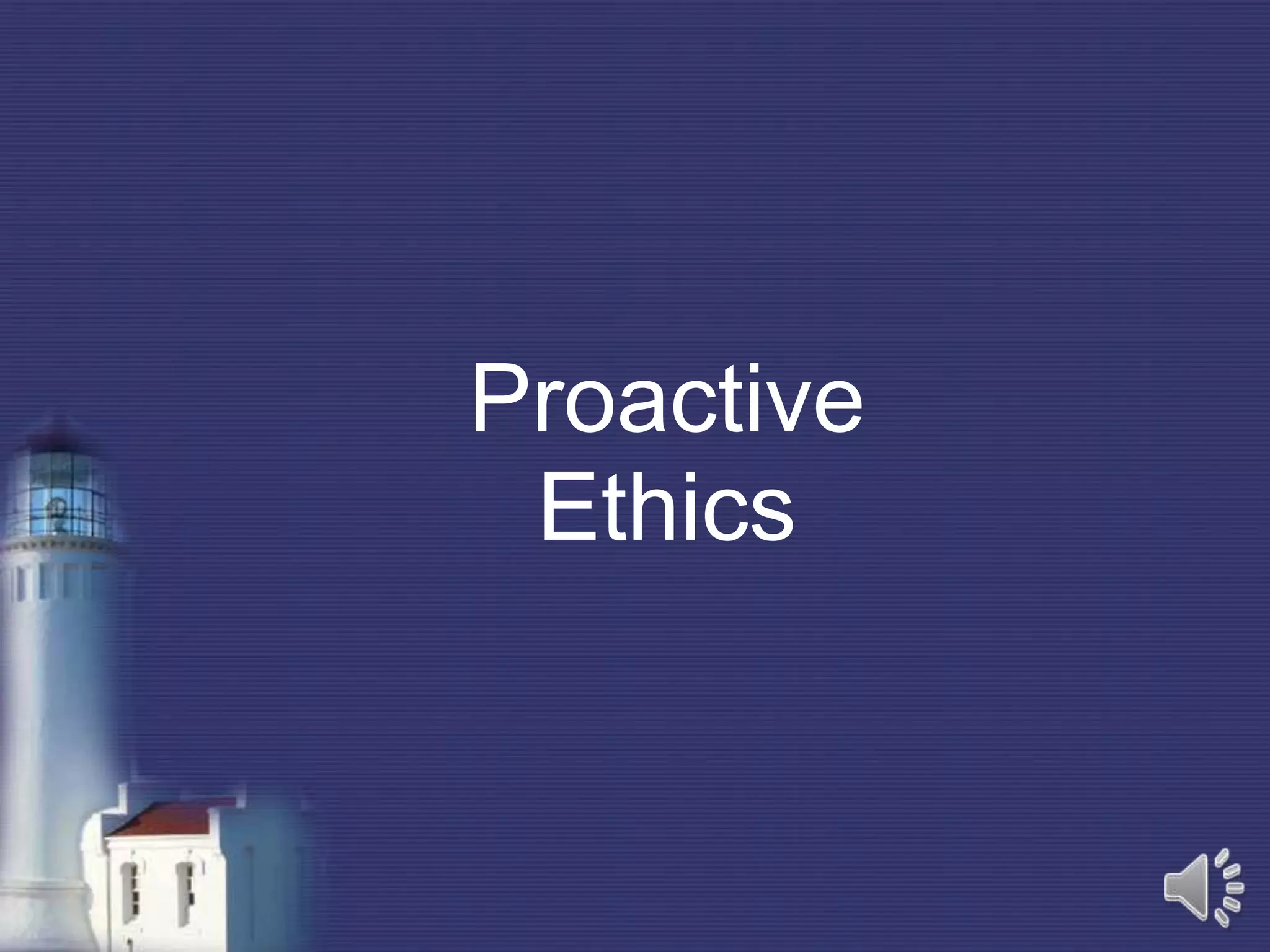 Proactive ethics | PPTX