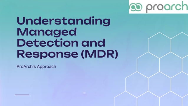 Understanding Managed Detection and Response (MDR): ProArch's Approach ...