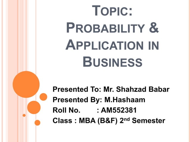 Probability & application in business | PPTX | Physics | Science