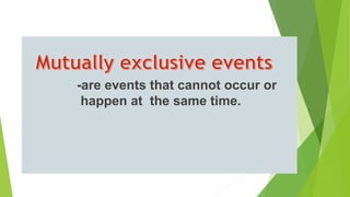 PROBABILITY OF MUTUALLY EXCLUSIVE EVENTS final.pptx