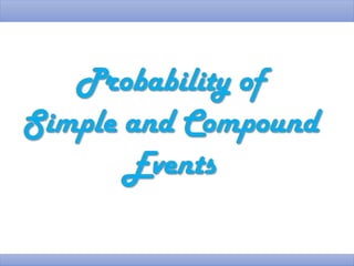 probabilityofsimpleandcompoundevents-190217133041.pptx