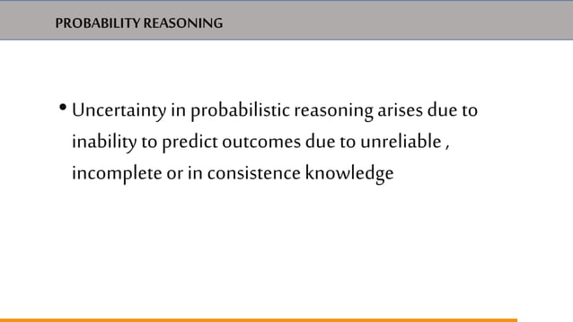 Probabilistic Reasoning | PPTX | Artificial Intelligence | Technology & Computing
