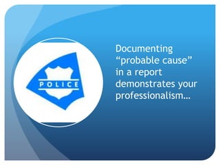 Writing Better Police Reports: Probable Cause | PPTX