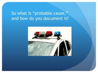 Writing Better Police Reports: Probable Cause | PPTX