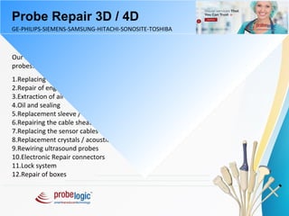 Probe repair 3D-4D By Probelogic Australia | PPT