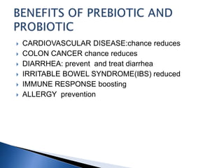 Probiotic and prebiotic | PPTX