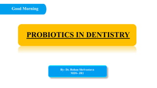 Probiotics in Dentistry | PPTX