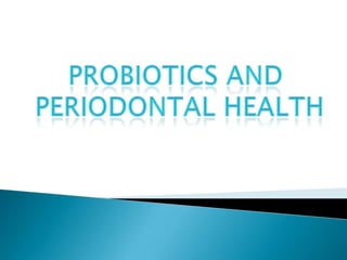 Probiotics in periodontal health and disease | PPTX