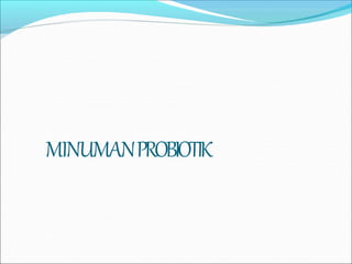 Probiotik presentasi Mulya.ppt