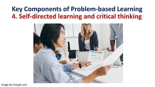Problem-based Learning is a student-centered approach, working in ...