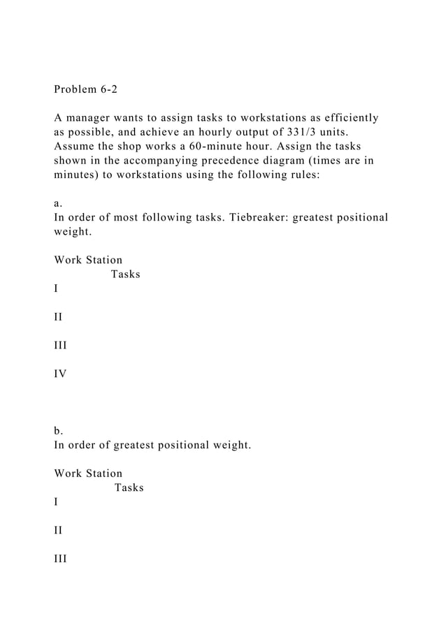 Problem 6-2A manager wants to assign tasks to workstations as .docx
