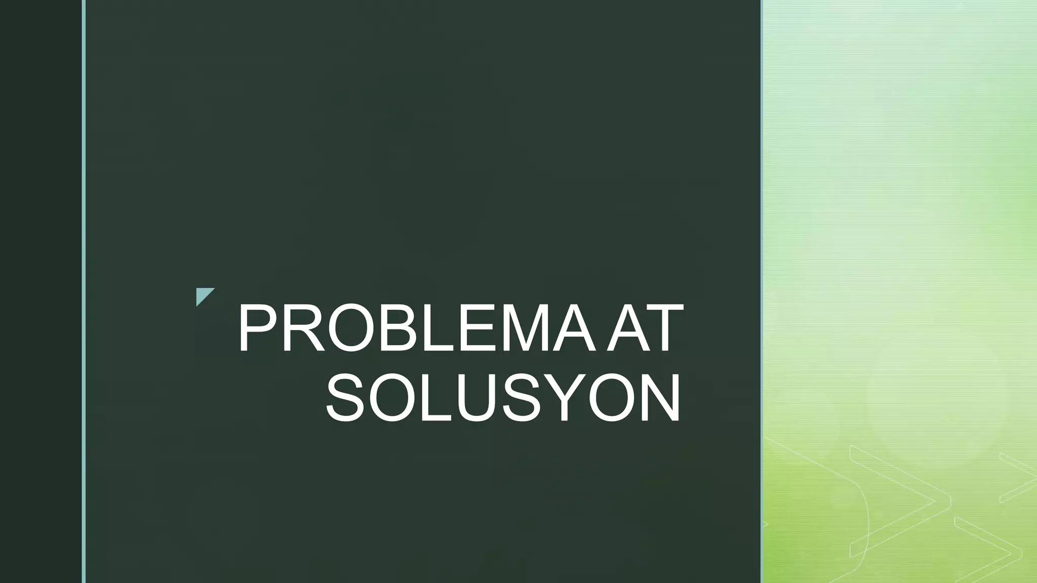 PROBLEMA-AT-SOLUSYON.pptx
