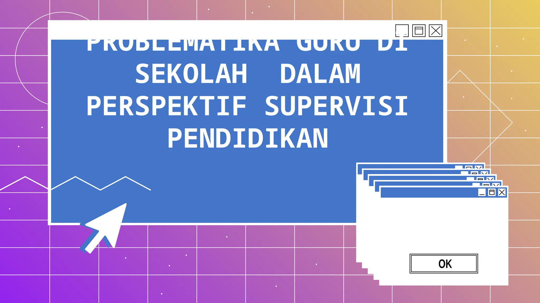 Problematika-Guru-Disekolah-Dalam-Perspektif-Supervisi-Pendidikan.pptx