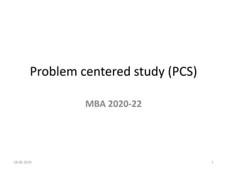 Problem centered study Batch 2020-22 (1).ppt
