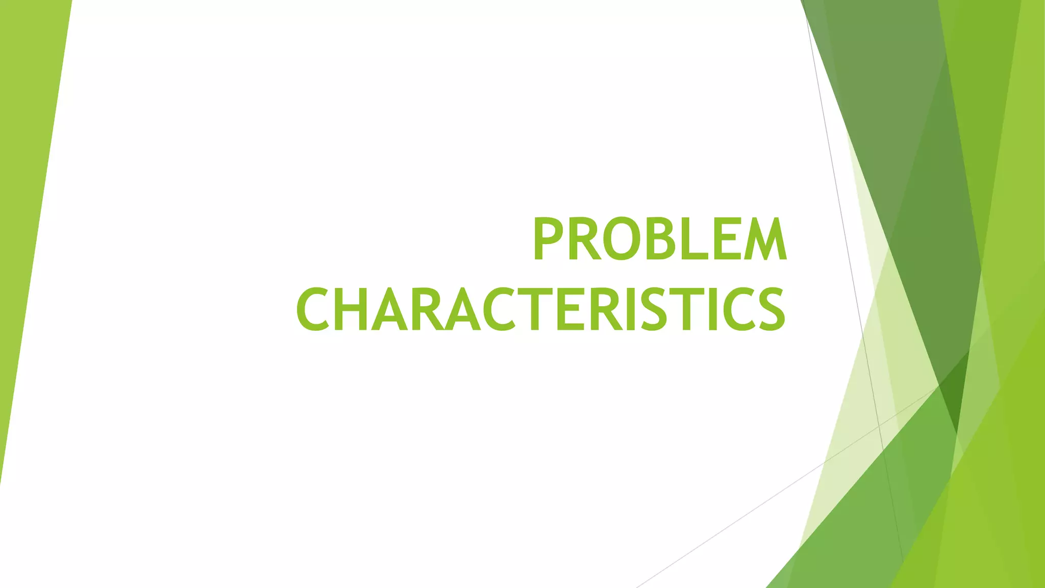 PROBLEM CHARACTERISTICS.pptx