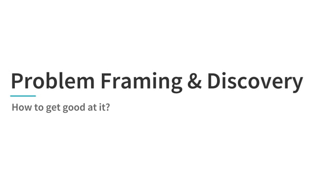 Problem Framing before Problem Solving | PPT