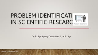 PROBLEM IDENTIFICATION IN SCIENTIFIC RESEARCH.pptx | Education