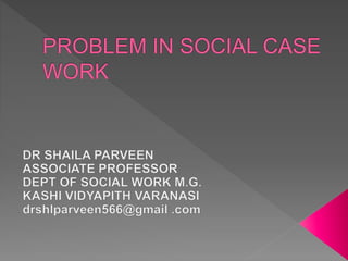 Problem in social case work | PPTX