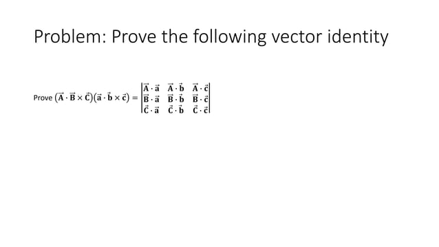 Problem on Vector Linear Algebra: Vector Algebra Identity | PPT