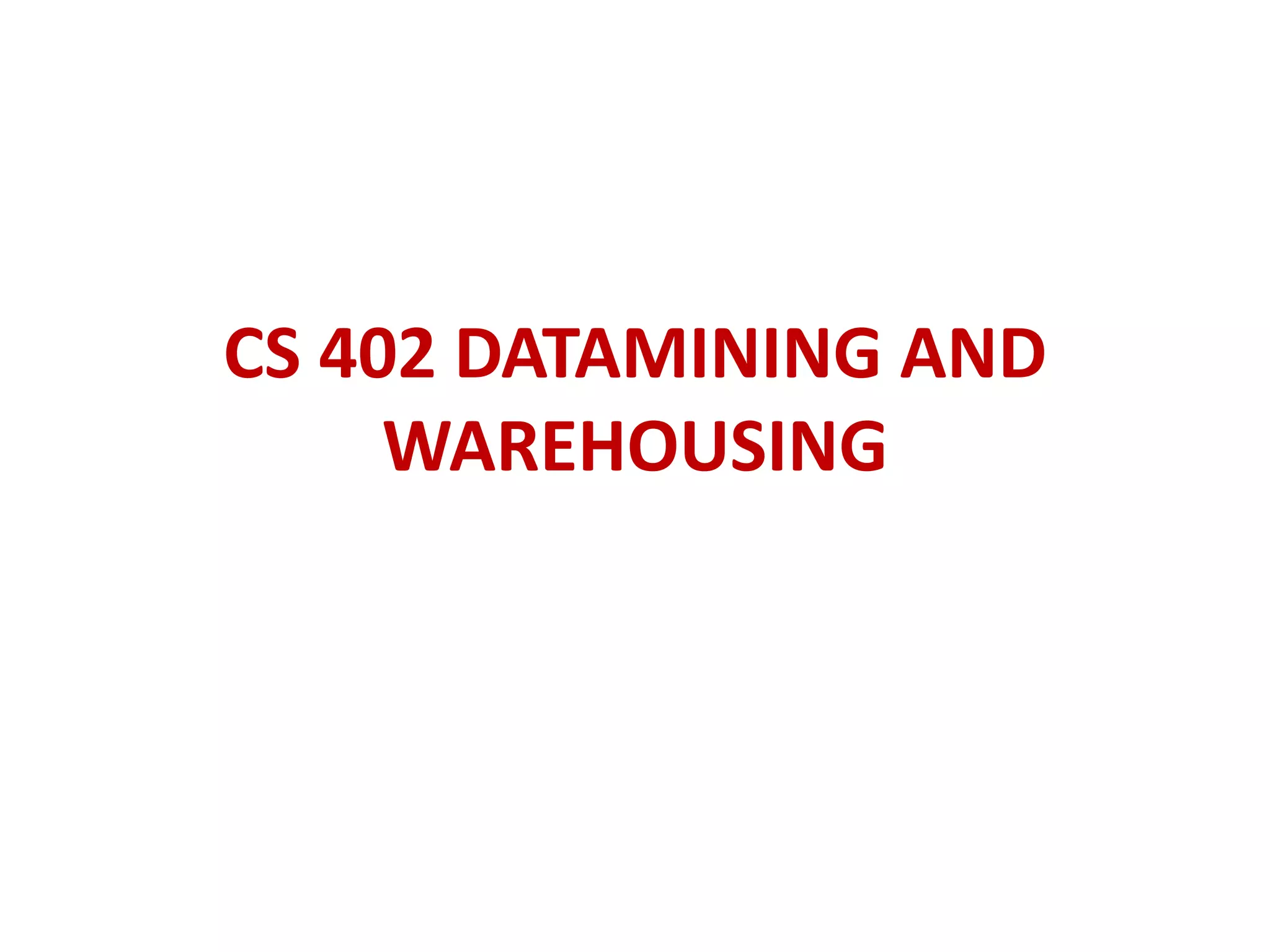 CS 402 DATAMINING AND WAREHOUSING -PROBLEMS | PPTX