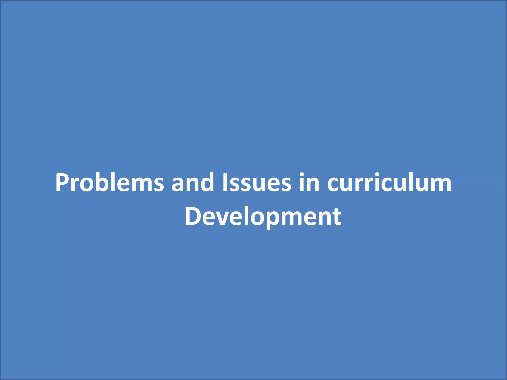 Problems and issues in curriculum development and factors affecting ...