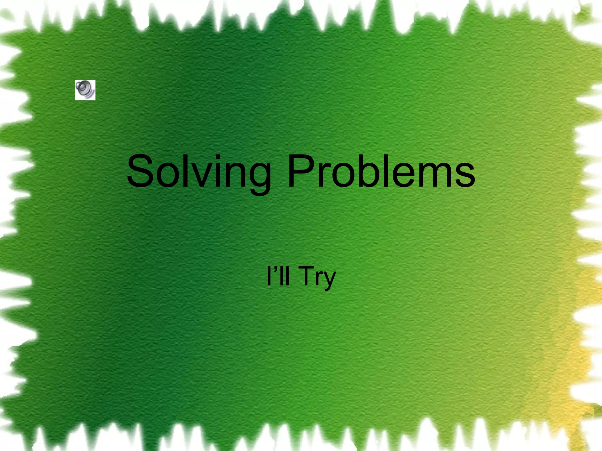 Problems are solved by | PPT
