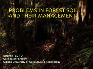 Problems in forest soil and their management | PPT
