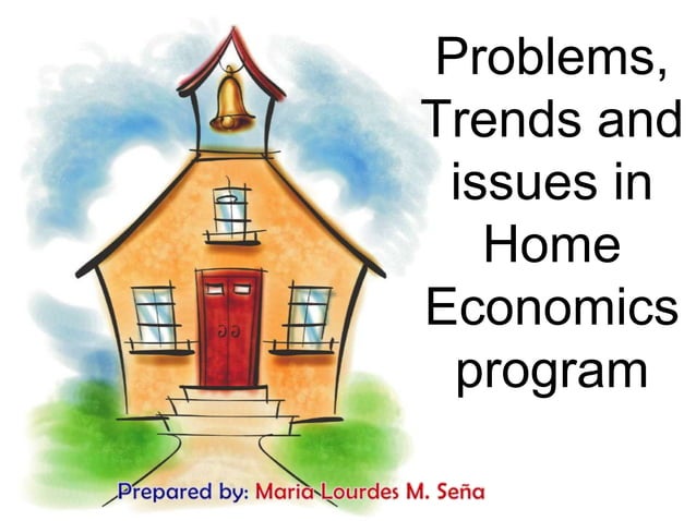 Problems, issues, trends in home economics prog. | PPTX | Education ...