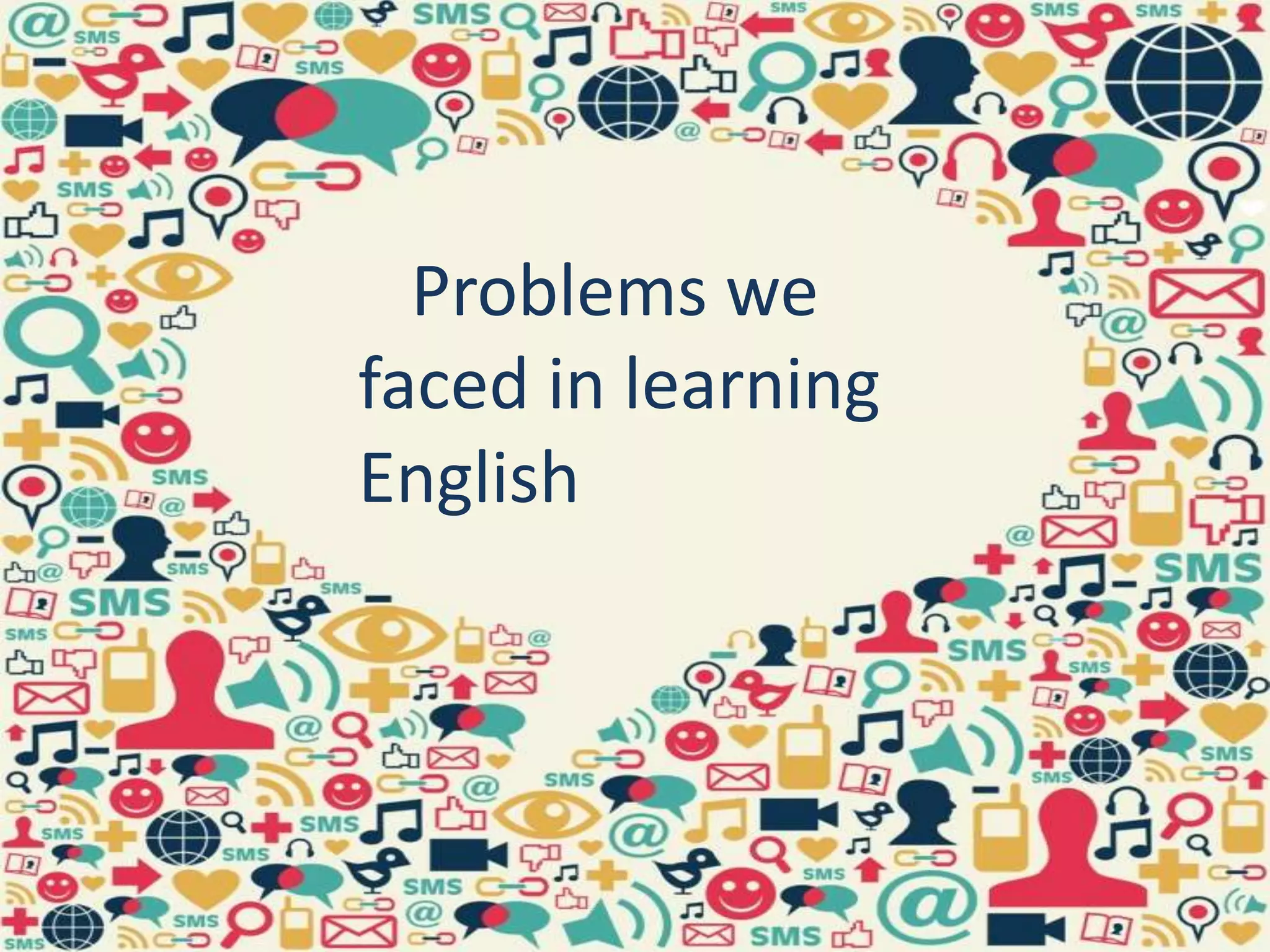 Problems of learning english مشاكل تعلم اللغة الانجليزية | PPTX