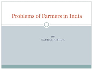 Problems of farmers in India | PPTX | Agriculture | Industries