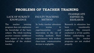 Problems of Teacher Training or Teacher Education | PPTX