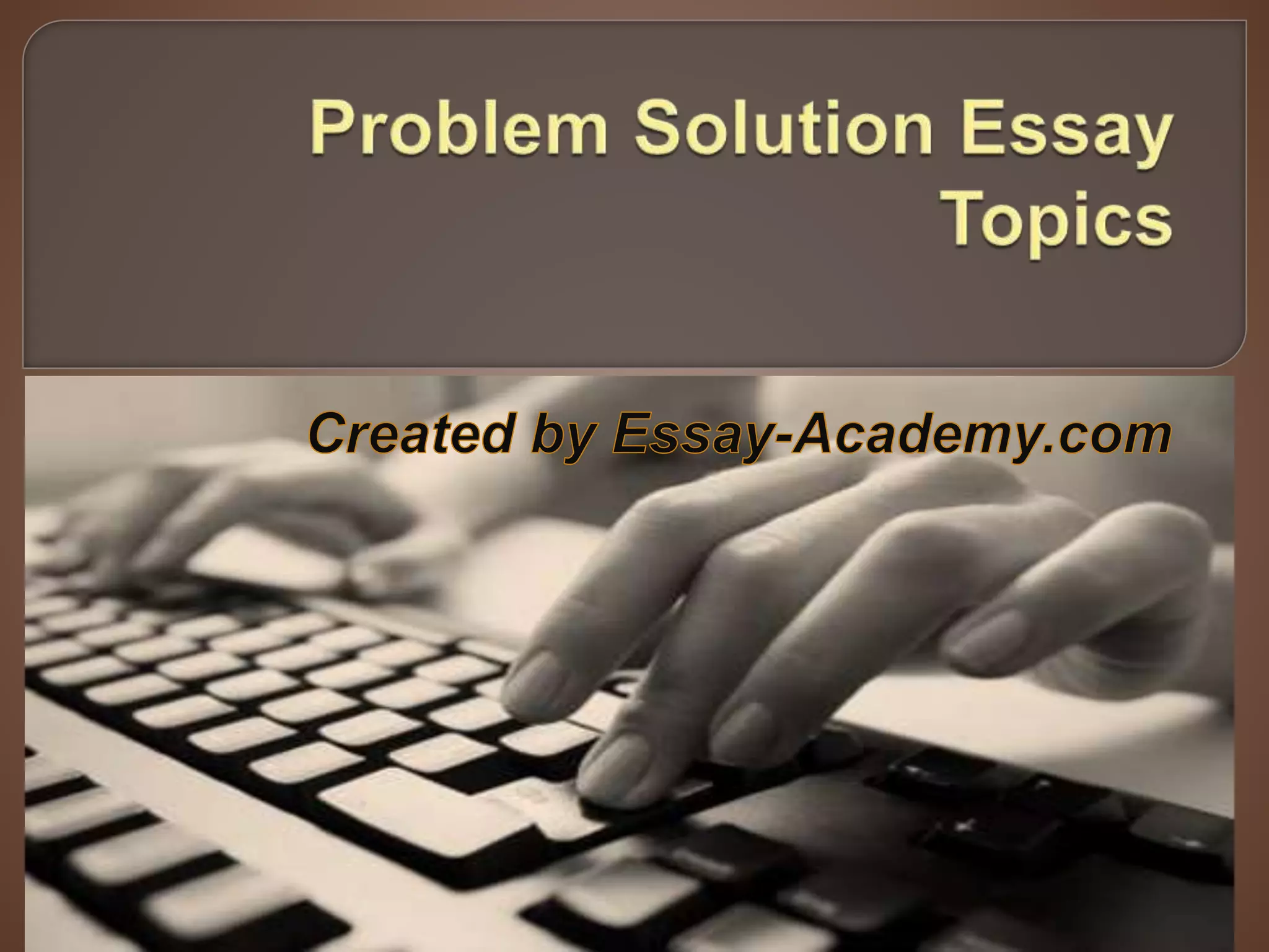 Problem solution essay topics | PPTX