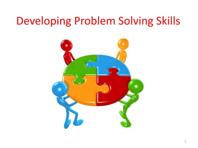 developing problem solving skills | PPTX developing problem solving skills | PPTX