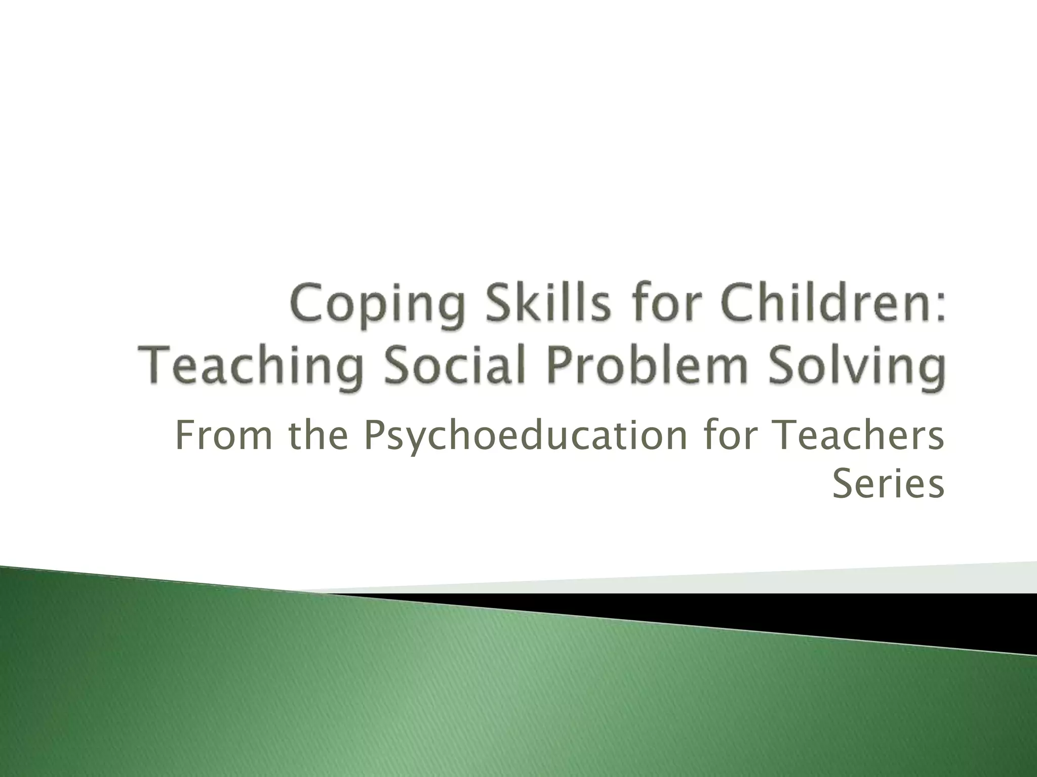 Coping Skills for Children: Teaching Social Problem Solving | PPTX
