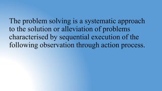 PROBLEM SOLVING PROCESS AND APPROACH.pptx