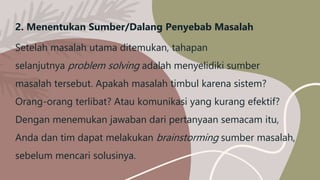 Problem solving dalam menganalisa masalah dan mendapatkan solusi ...