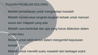 Problem solving dalam menganalisa masalah dan mendapatkan solusi ...