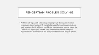 PROBLEM SOLVING PENYELESAIAN MASALAH.pptx
