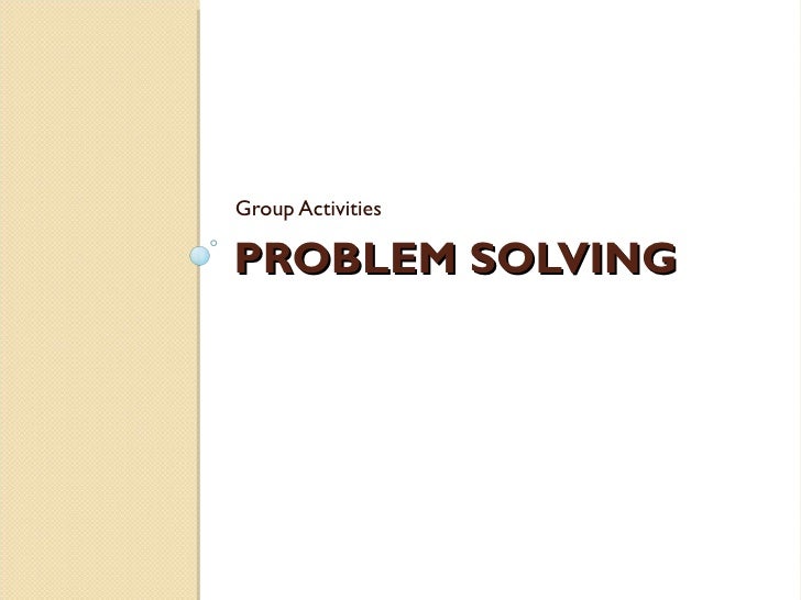 Problem solving activities