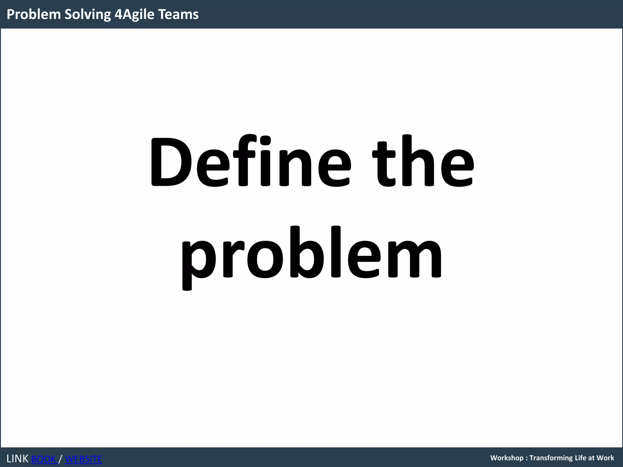 Problem solving for agile teams part 1 (define + generate alternatives) | PPT | Free Download