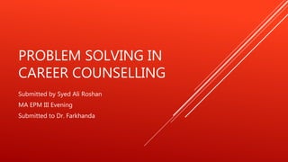 Problem Solving in Career Counselling (in Educational Settings) | PPT