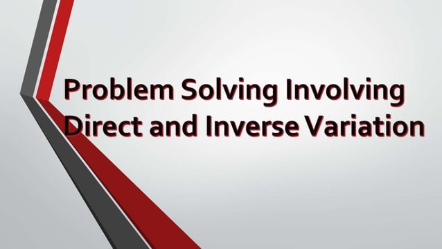 Problem solving involving direct and inverse variation | PPTX | Physics | Science