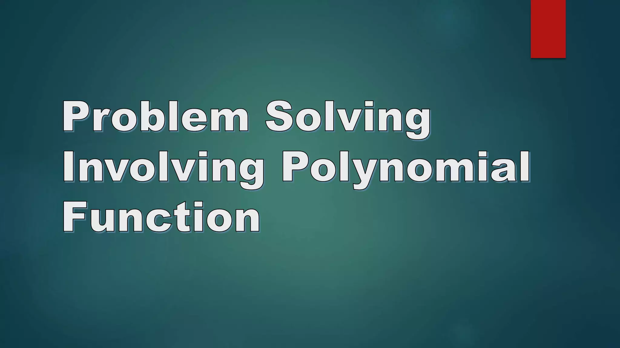 Problem solving involving polynomial function | PPTX