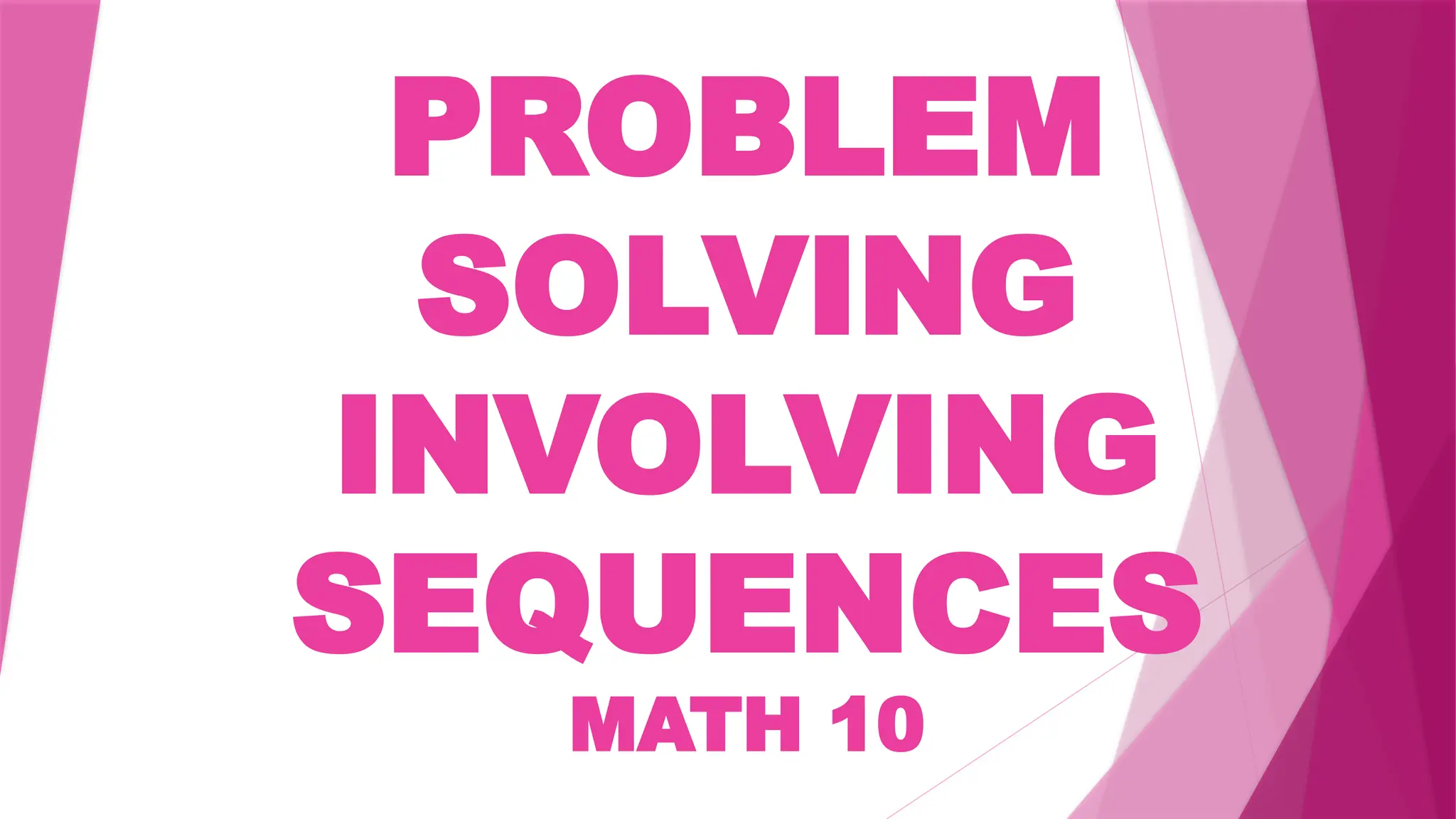 PROBLEM SOLVING INVOLVING SEQUENCES.pptx