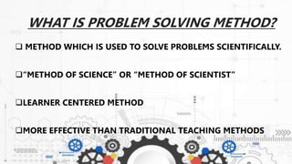 PROBLEM SOLVING METHOD.pptx