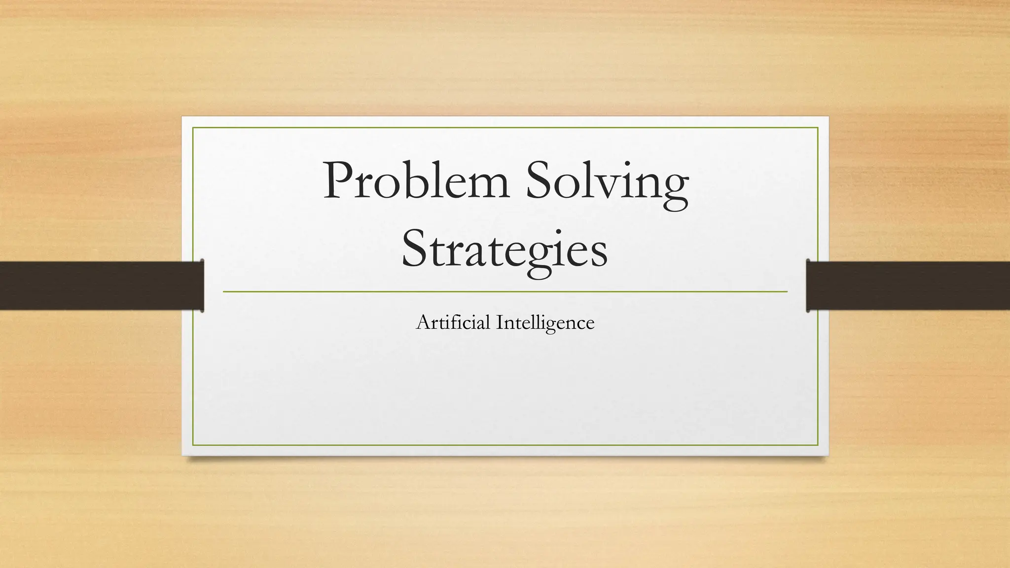 Problem Solving Strategies - Artificial Intelligence - Anna University - Regulation 2021 | PPT