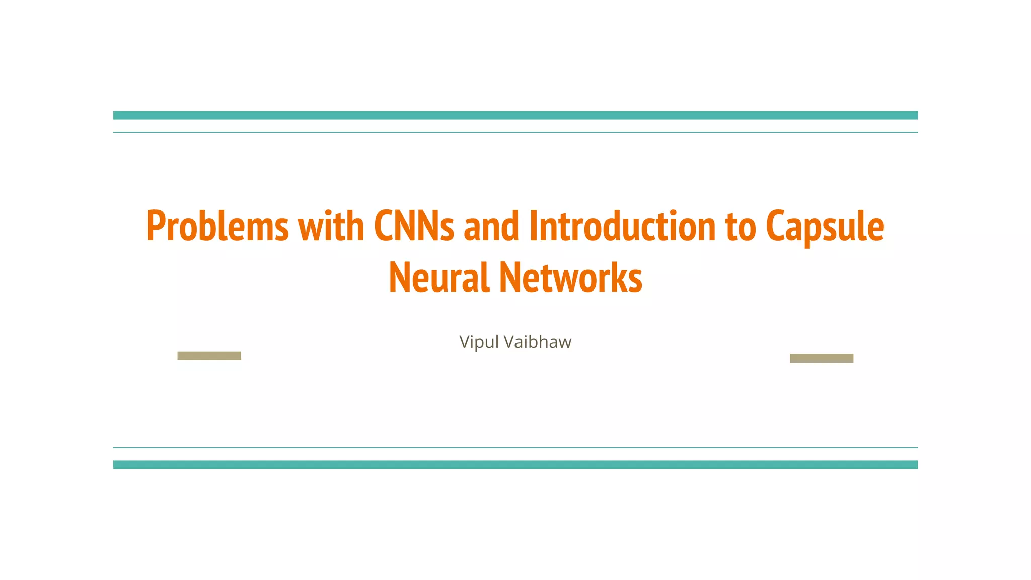 Problems with CNNs and Introduction to capsule neural networks | PPTX | Artificial Intelligence ...