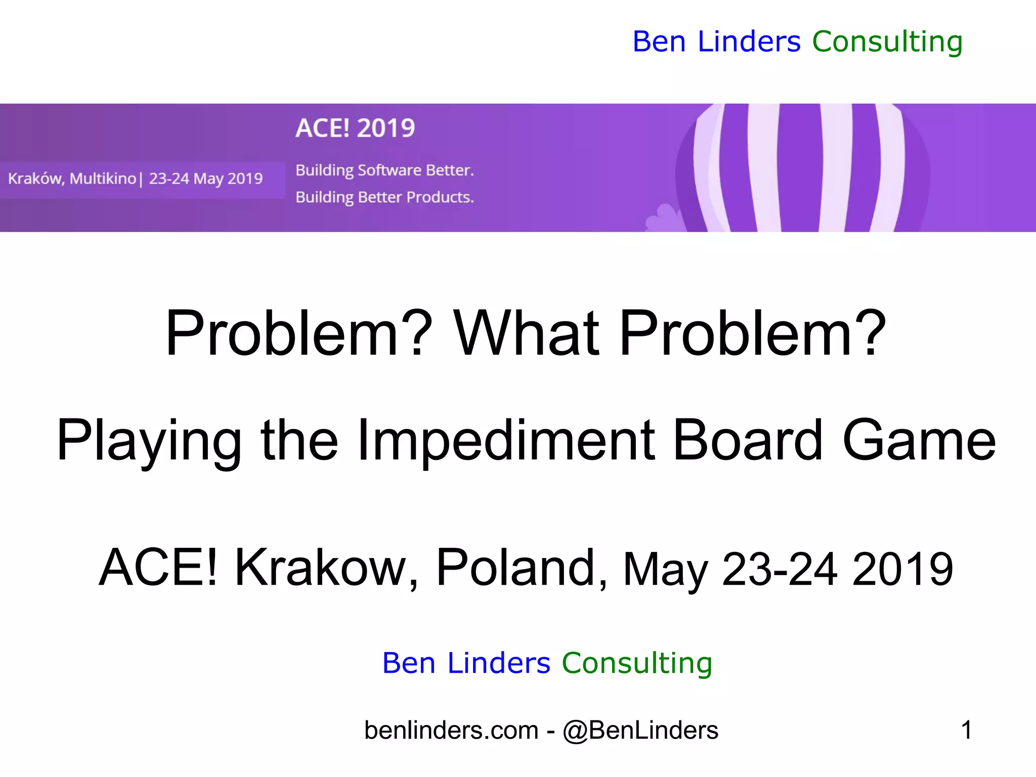 Problem, what problem? Agile Impediment Board Game - ACE conference ...