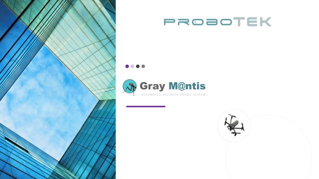 ProboTEK - Gray Mantis (Security Drone System) | PPT