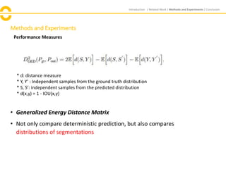A Probabilistic U-Net for Segmentation of Ambiguous Images | PPT